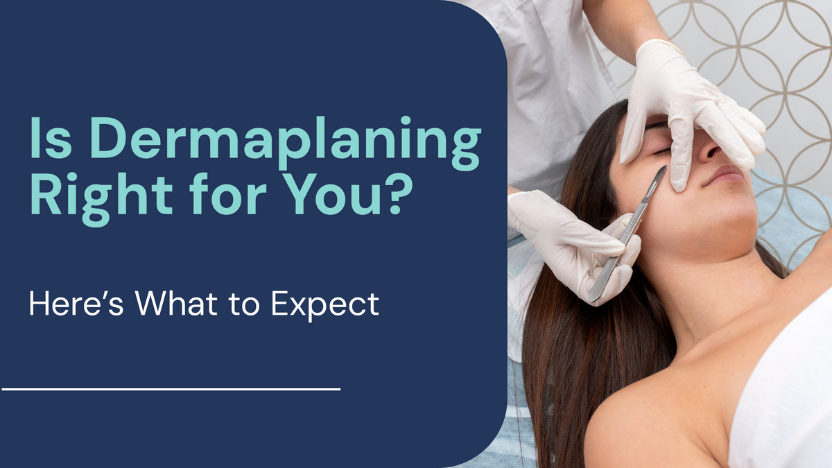 Is Dermaplaning Right for You? Here’s What to Expect